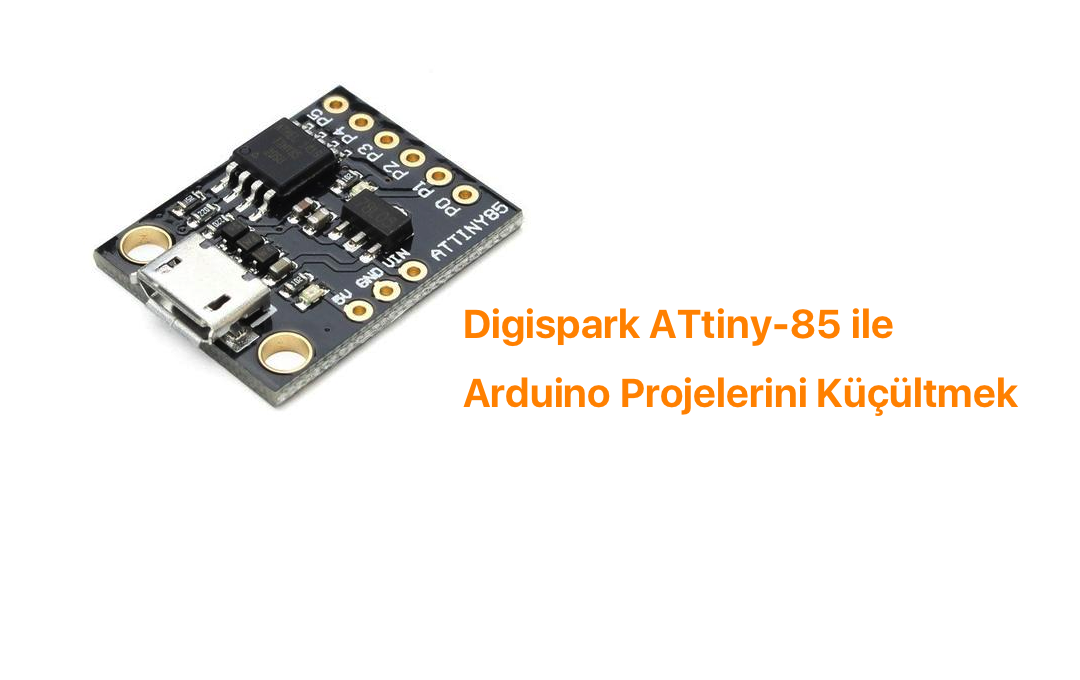 Digispark ATtiny-85 ile Arduino projelerini küçültmek